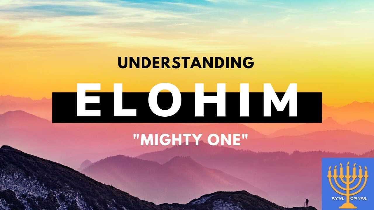 Understanding Elohim & Its Many Applications #ELOHIM #MIGHTYONE (Word ...