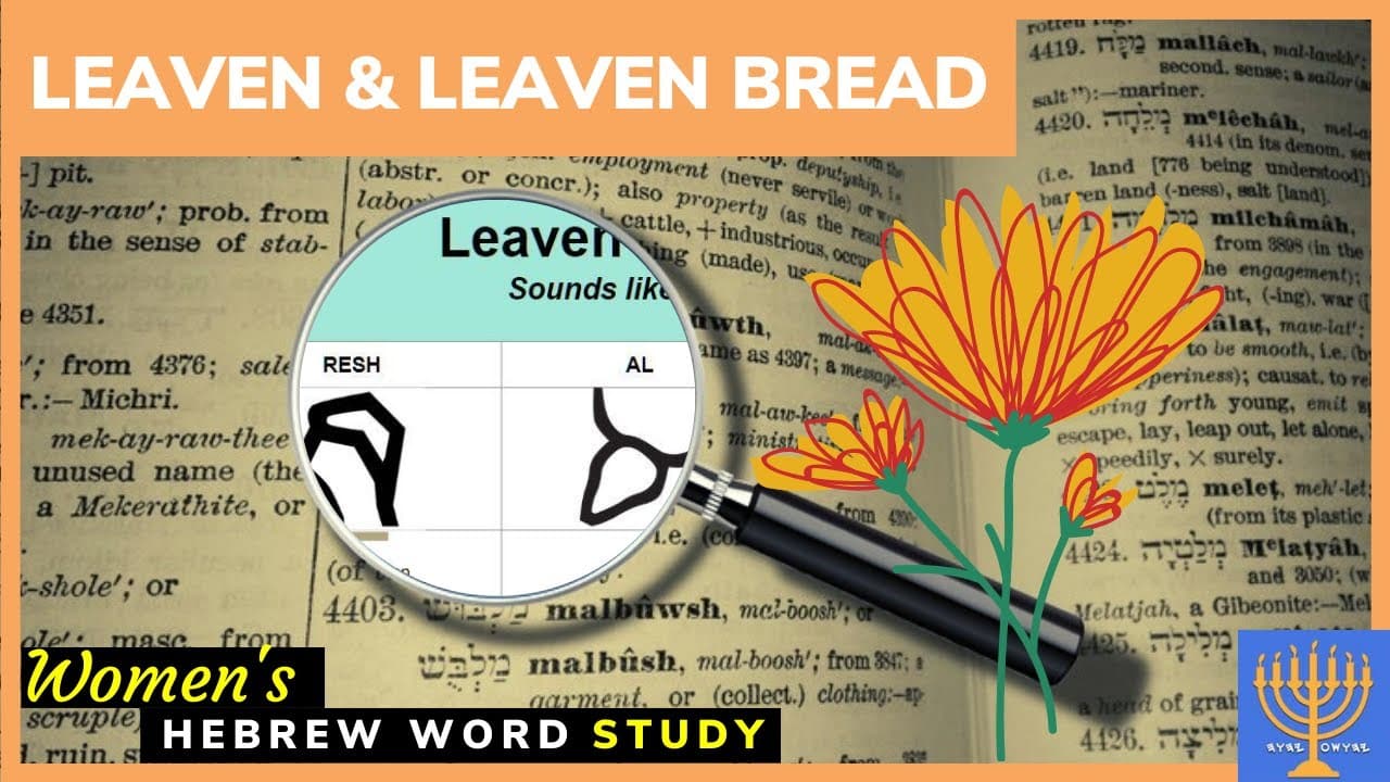 LEAVEN & LEAVENED BREAD (Class #6) (Women's Hebrew Word Study Series ...