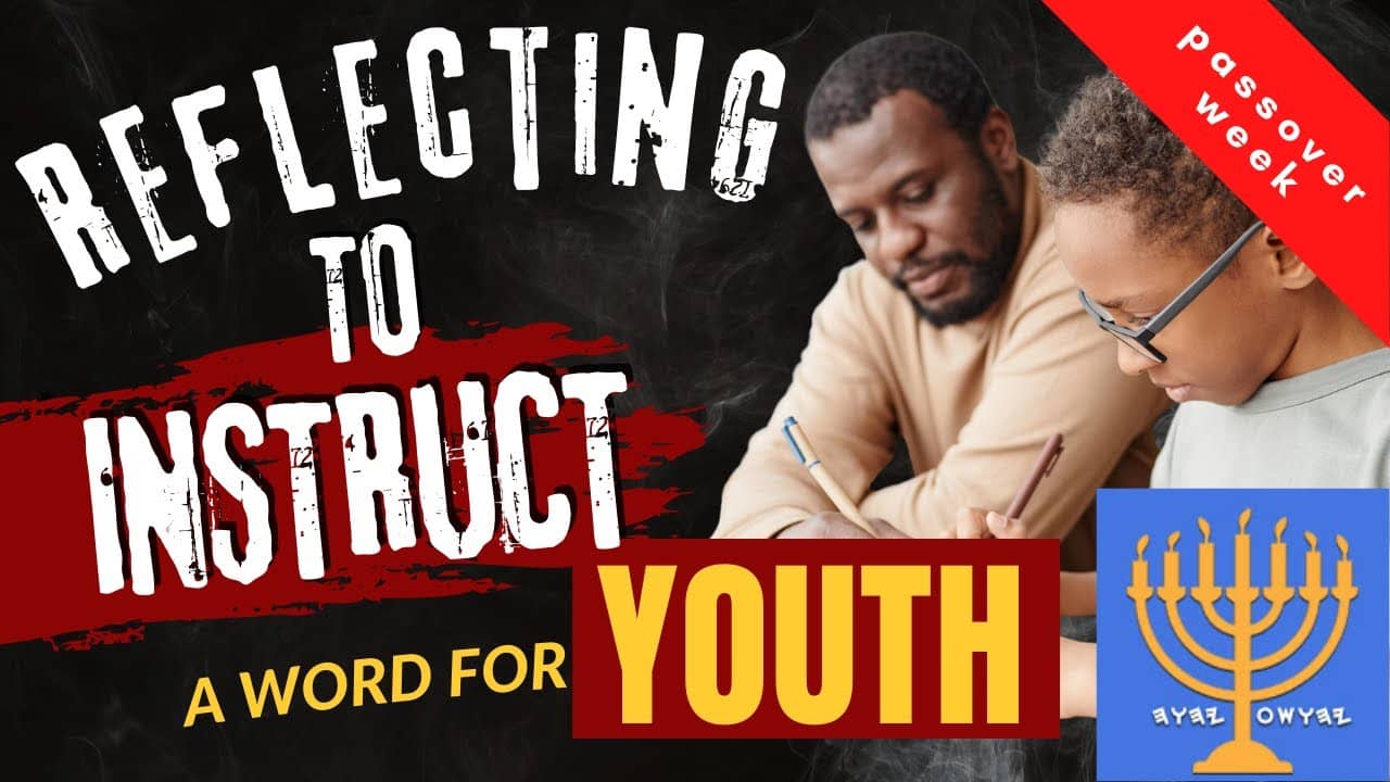 Reflecting to Instruct (A Special Message for YOUTH) - Assembly of Yahuah