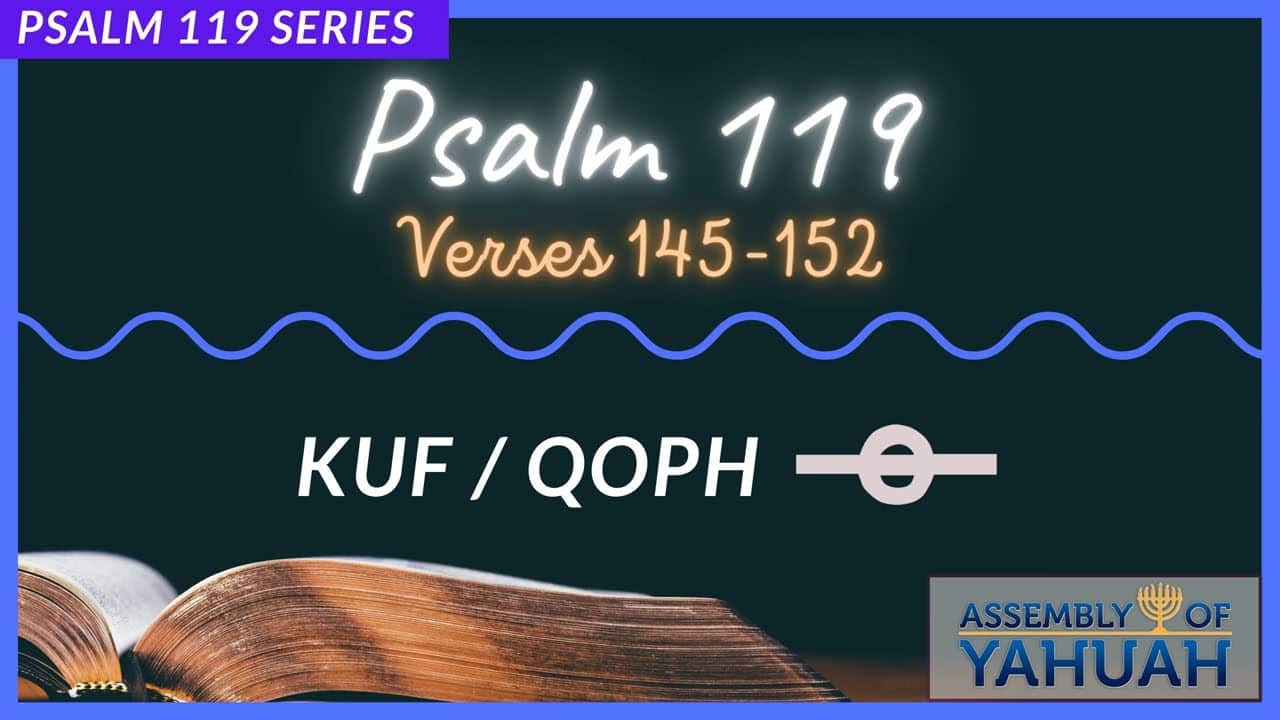 Psalm 119:145-152 / The Hebrew Letter QUOF - Assembly of Yahuah