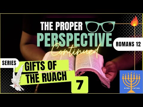 Spiritual Gifts Series: Part 6: The Proper Perspective (Romans 12 ...