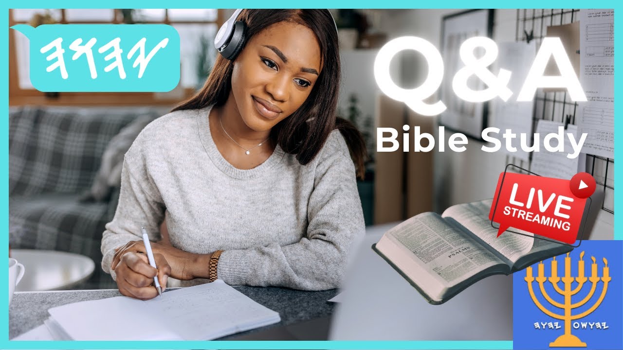 Bible Questions & Answers… LIVE! – Assembly of Yahuah