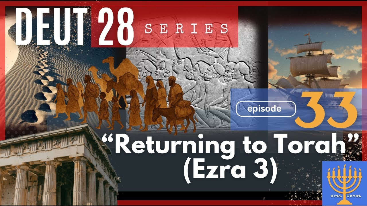 EP33: Returning to Torah (Ezra 3)—DEUT 28 SERIES - Assembly of Yahuah